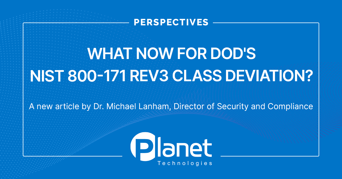 What Now For Dods Nist 800 171 Rev3 Class Deviation Planet Technologies