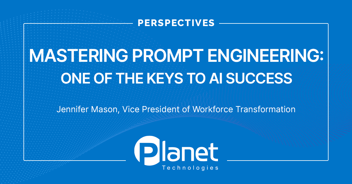 Mastering Prompt Engineering: One of The Keys to AI Success - Planet ...