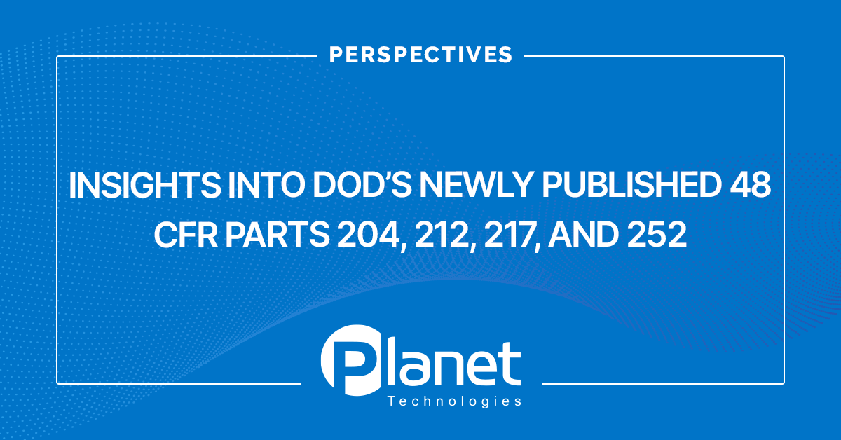 Insights into DoD’s newly published 48 CFR Parts 204, 212, 217, and 252 ...